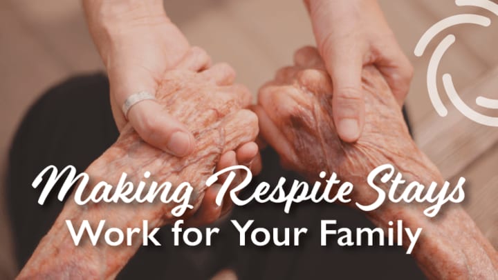 Making Respite Stays Work for Your Family